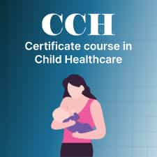 Certificate Course in Child Healthcare - CCH Course | Post Graduate Paediatrics Course